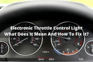 Electronic Throttle Control Light: What Does It Mean And How To Fix It?