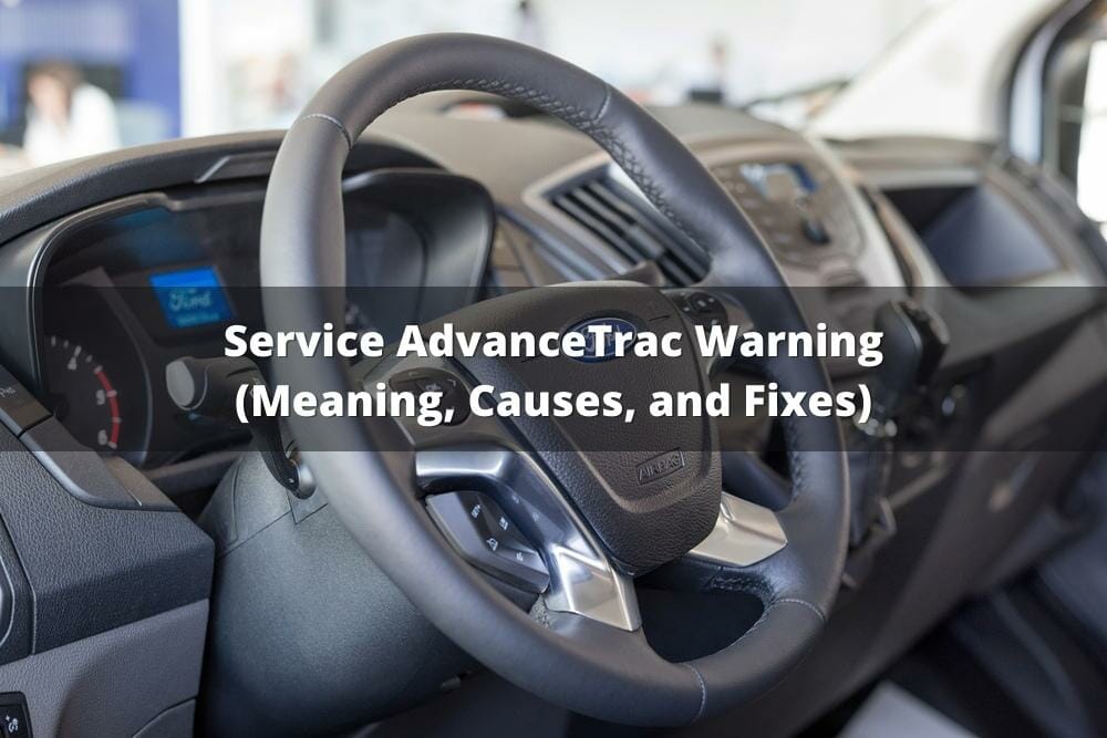 Service AdvanceTrac Warning (Meaning, Causes, & Fixes)