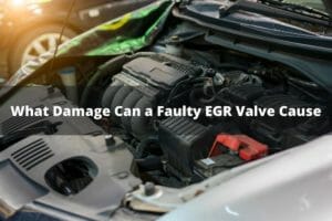 What Damage Can A Faulty EGR Valve Cause?