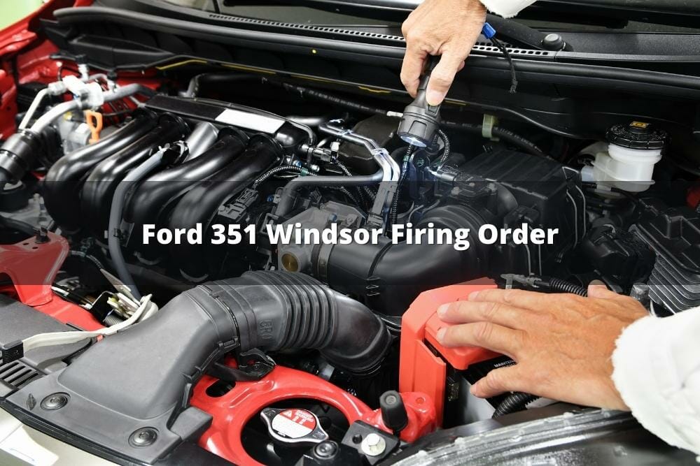 Ford 351 Windsor Firing Order (The Correct Firing Order)
