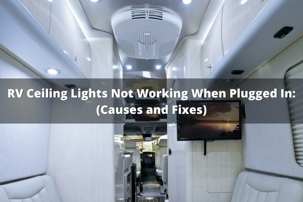 RV Ceiling Lights Not Working When Plugged In: (Causes & Fixes)