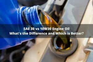 SAE 30 Vs 10W30 Engine Oil: What's The Difference And Which Is Better?