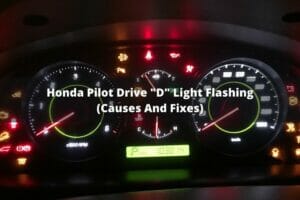 Honda Pilot Drive "D" Light Flashing (Causes And Fixes)