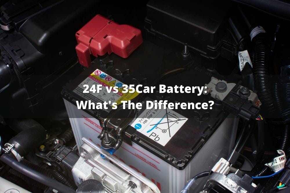 24F Vs 35 Car Battery: What's The Difference?