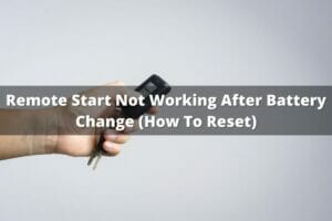 Remote Start Not Working After Battery Change (How To Reset)