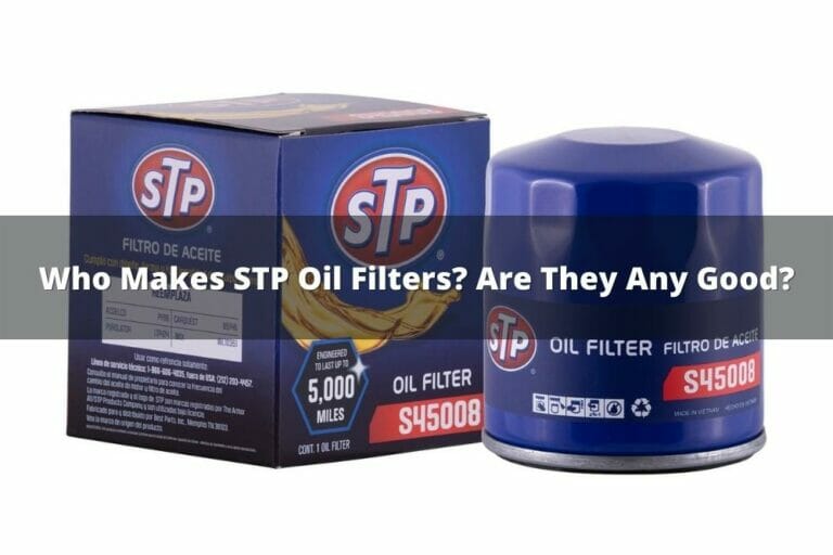 Who Makes STP Oil Filters? Are They Any Good?