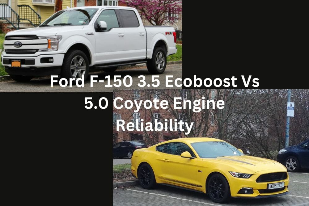 Ford F-150 3.5 Ecoboost Vs 5.0 Coyote Engine Reliability: Which Is Better?
