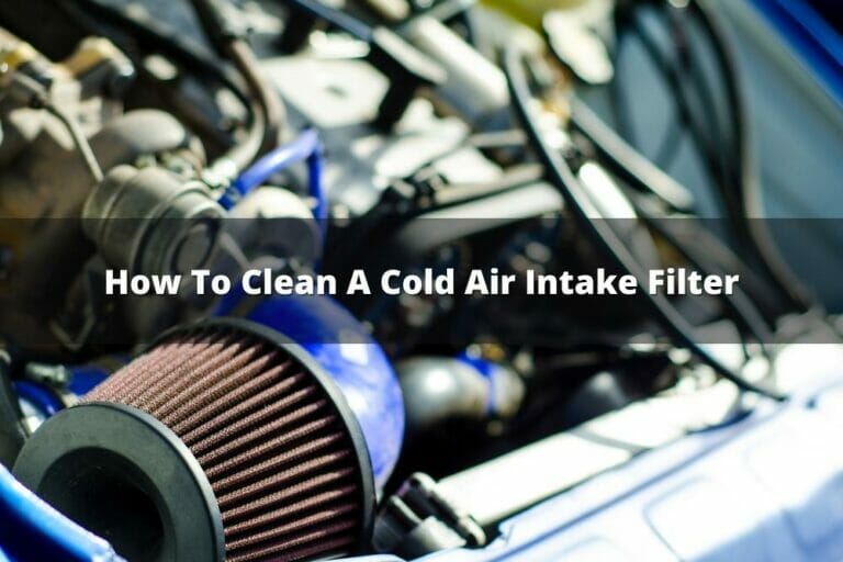 How To Clean A Cold Air Intake Filter