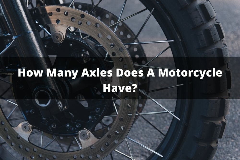 How Many Axles Does A Motorcycle Have?