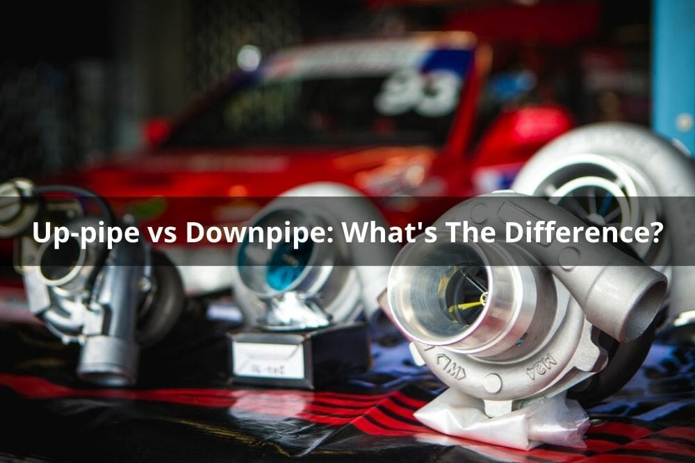 Up-Pipe Vs Downpipe: What's The Difference?