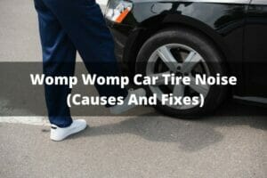 Womp Womp Car Tire Noise (Causes And Fixes)