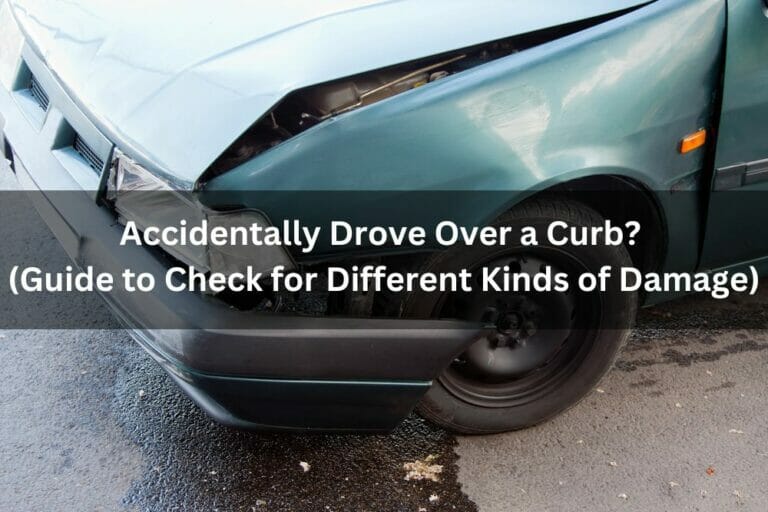 Accidentally Drove Over A Curb? (Guide To Check For Different Kinds Of ...