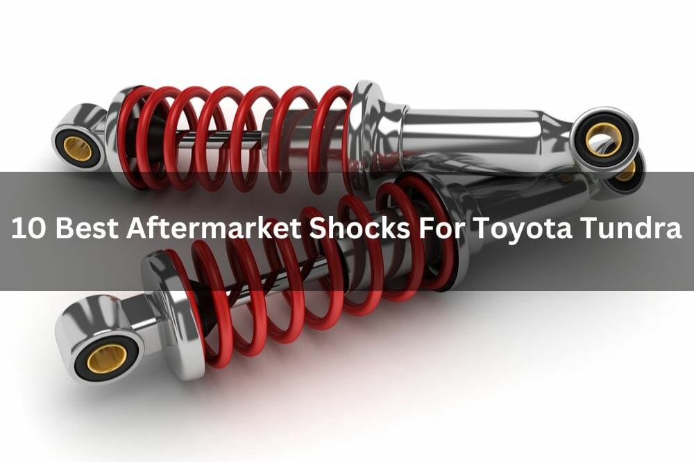 10 Best Aftermarket Shocks For Toyota Tundra