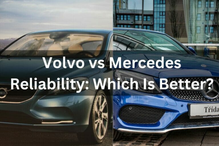 Volvo Vs Mercedes Reliability: Which Is Better?