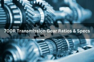 700R Transmission Gear Ratios & Specs