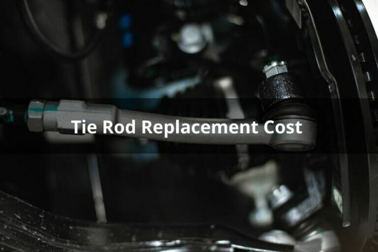 Tie Rod Replacement Cost