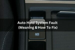Auto Hold System Fault (Meaning & How To Fix)