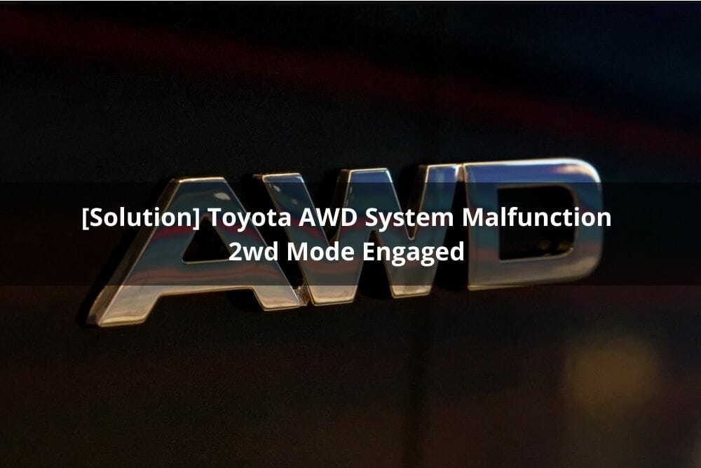 [Solution] Toyota AWD System Malfunction 2wd Mode Engaged