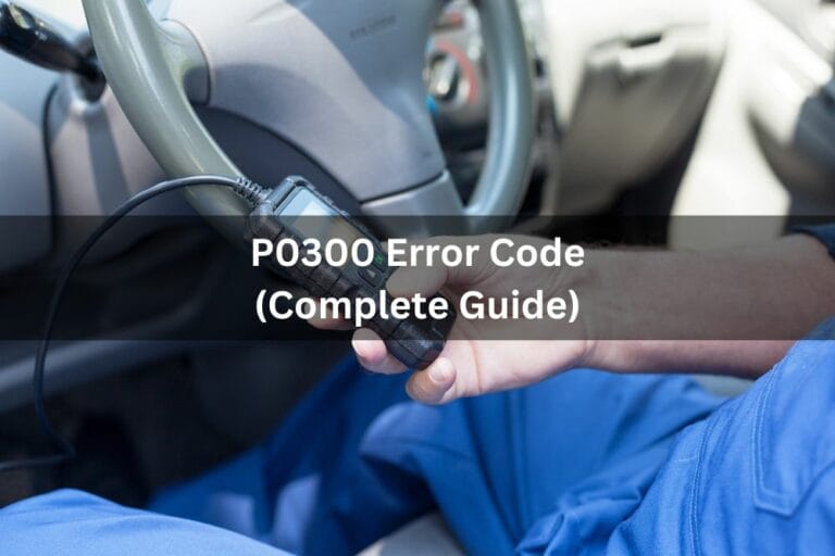 P0300 Error Code (Complete Guide)