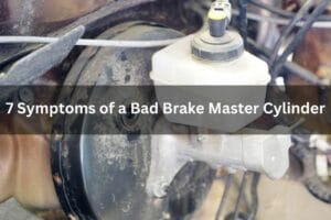 7 Symptoms Of A Bad Brake Master Cylinder
