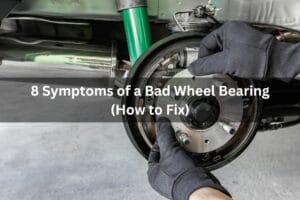 8 Symptoms Of A Bad Wheel Bearing (How To Fix)