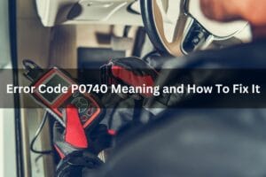 Error Code P0740 Meaning And How To Fix It